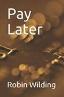 Pay Later By Robin Wilding | eBay