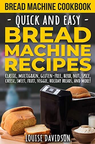 Bread Machine Cookbook: Quick and Easy Bread Machine Recipes by ...