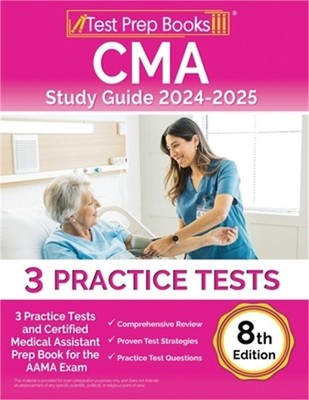 CMA Study Guide 2024-2025: 3 Practice Tests and Certified Medical ...