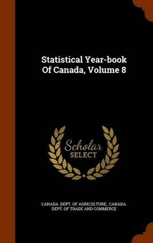 Statistical Year-book Of Canada, Volume 8 by Canada Dept of Agriculture ...