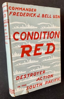 Commander Frederick J Bell USN / Condition Red Destroyer Action in the ...