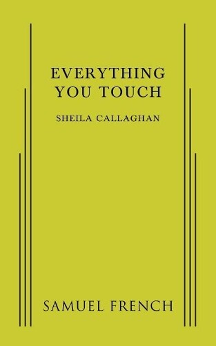 Sheila Callaghan Everything You Touch (Paperback) (UK IMPORT ...
