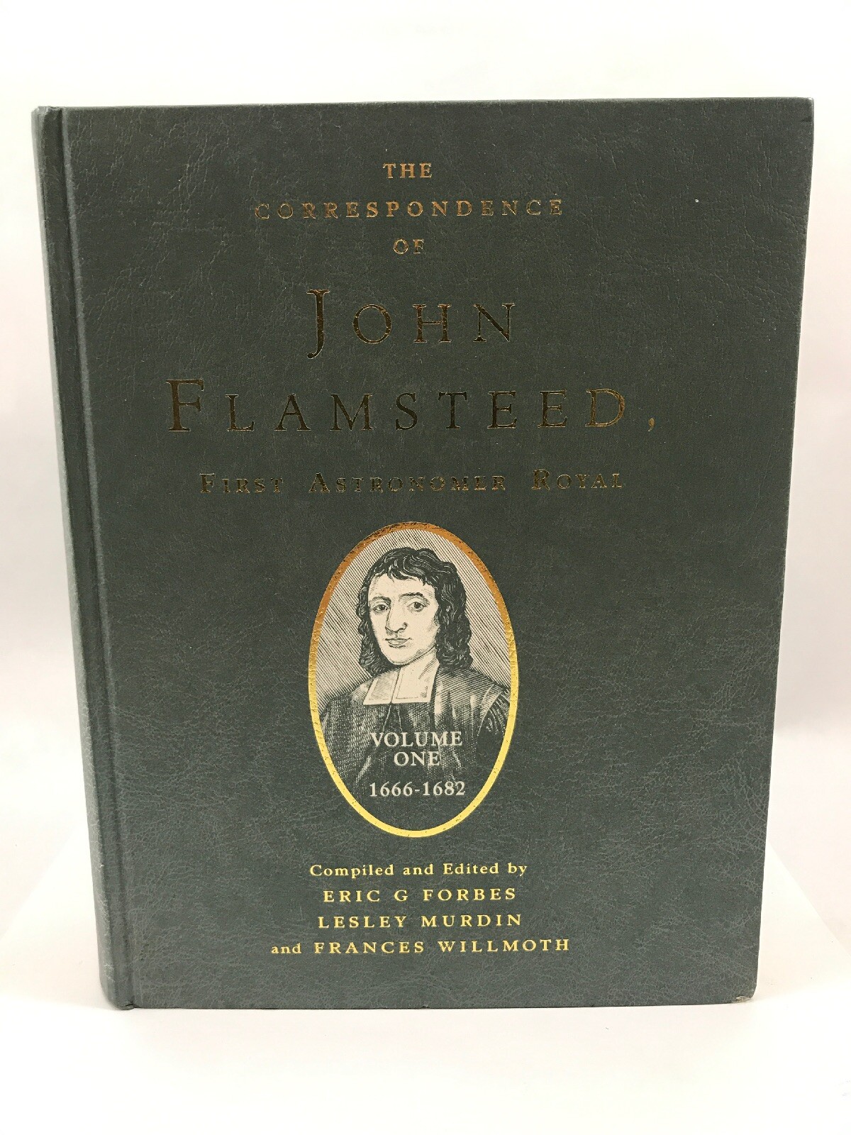 The Correspondence of John Flamsteed, The First Astronomer Royal ...