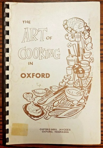 Mrs. Jaycees Oxford Nebraska Cookbook c. 1979 The Art of Cooking in ...