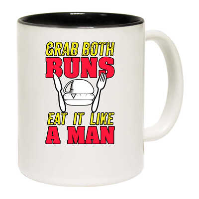 Grab Both Buns Eat It Like A Man Burger - Funny Novelty Coffee Mugs Mug ...