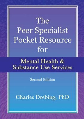 The Peer Specialist's pocket resource for mental health and substance ...