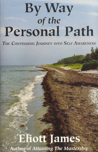 By Way of the Personal Path: The Continuing Journey into Self Awareness ...