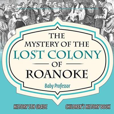The Mystery of the Lost Colony of Roanoke - History 5th Grade ...