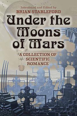 Under the Moons of Mars : A Collection of Scientific Romance by Brian ...
