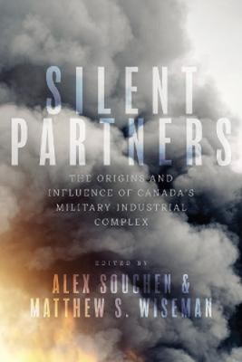 Silent Partners: The Origins and Influence of Canada’s Military ...