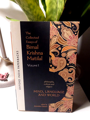 Mind, Language and World: The Collected Essays of Bimal Krishna Matilal ...