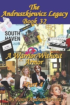 A Warrior Without Armor Part 4 Andruszkiewicz Legacy Book 32 by ...
