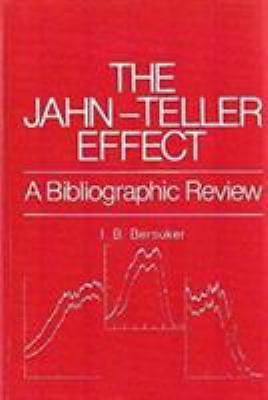 Jahn-Teller Effect : A Bibliographic Review by Isaac B. Bersuker (1984 ...