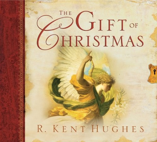 THE GIFT OF CHRISTMAS By R. Kent Hughes - Hardcover **Mint Condition ...