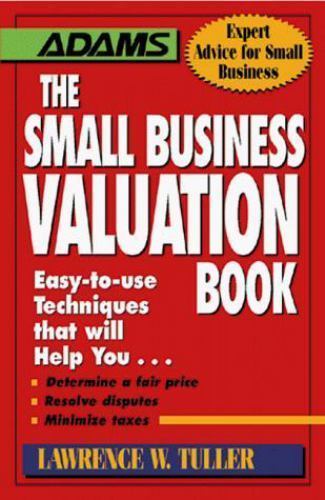 Small Business Valuation Book : Easy-to-Use Techniques That Will Help ...