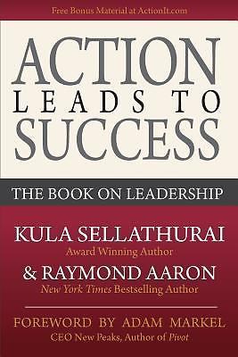 Action Leads to Success : The Book on Leadership by Kula Sellathurai ...