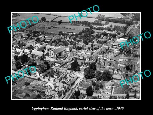 OLD 6 X 4 HISTORIC PHOTO OF UPPINGHAM ENGLAND AERIAL VIEW OF THE TOWN ...