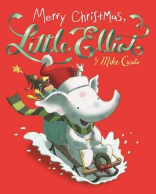 Merry Christmas, Little Elliot - Board book By Curato, Mike - VERY GOOD ...