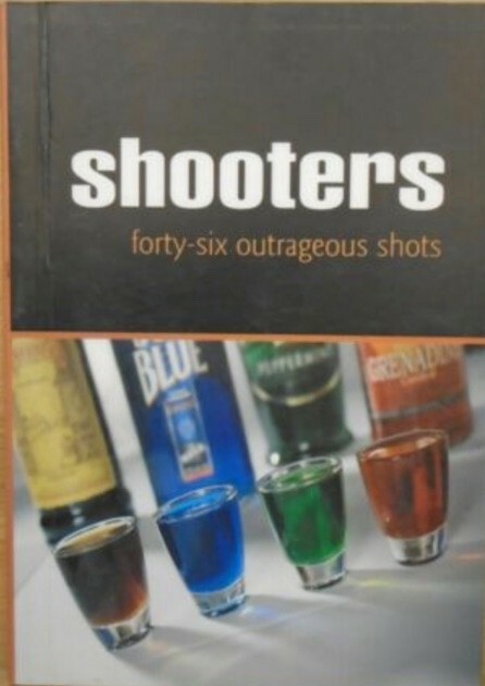 "Shooters: forty-six outrageous shots" by Spice Box | eBay