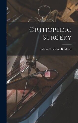 Edward Hickling Bradford Orthopedic Surgery (Relié) 9781017973662 | eBay