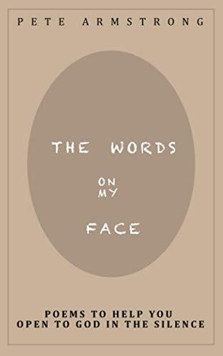 The Words on my Face: Poems to help you open to God in the silen ...