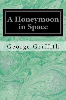 A Honeymoon in Space by George Griffith (English) Paperback Book ...