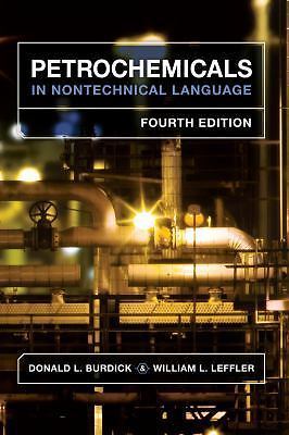Petrochemicals in Nontechnical Language by William L. Leffler and Donald L. Burdick (2010 ...