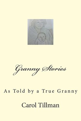 Granny Stories: As Told by a True Granny by Carol Tillman (English ...