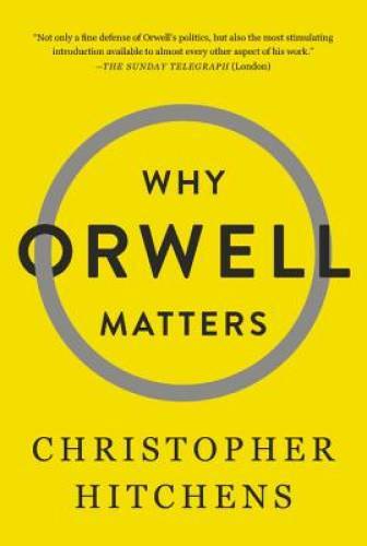 Why Orwell Matters - Paperback By Hitchens, Christopher - GOOD | eBay