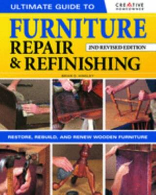 Ultimate Guide to Furniture Repair & Refinishing : Restore, Rebuild ...