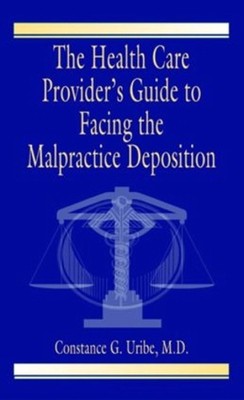 The Health Care Provider's Guide to Facing the Malpractice Deposition by Constan 9780849320590 ...