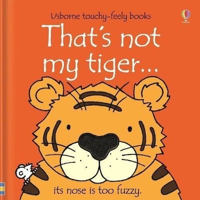 That's Not My Tiger -- by Fiona Watt, Rachel Wells 9781409518990 ...