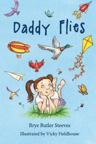 Daddy Flies by Brye Butler Steeves (2015, Trade Paperback) for sale ...