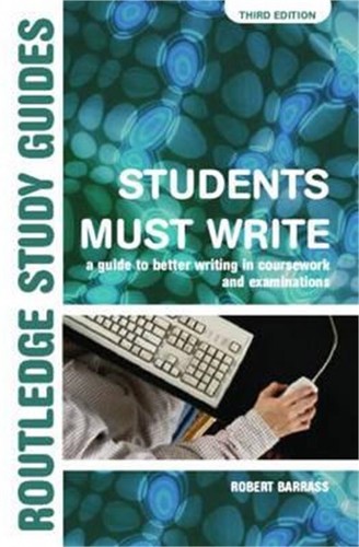 Students Must Write: A Guide to Better Writing in Coursework and ...