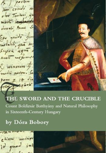 Sword and the Crucible : Count Boldizsàr Batthyàny and Natural ...