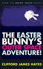 The Easter Bunny's Outer Space Adventure! (Hairy Tales), Hayes ...