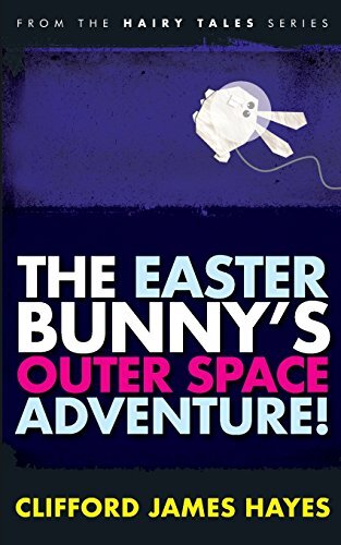 The Easter Bunny's Outer Space Adventure! (Hairy Tales), Hayes ...