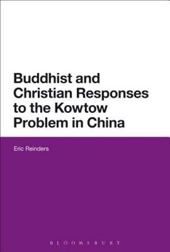 Buddhist and Christian Responses to the Kowtow Problem in China by Eric ...