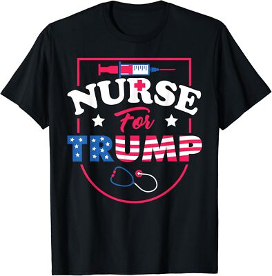 Nurse For Trump - Conservative Republican Nurses Support T-Shirt Small ...