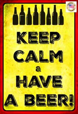 KEEP CALM HAVE A BEER METAL SIGN MADE IN USA 8X12 FUNNY BAR HAPPY HOUR ...