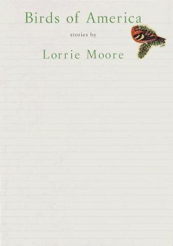 Birds of America : Stories by Lorrie Moore (1998, Hardcover) for sale ...