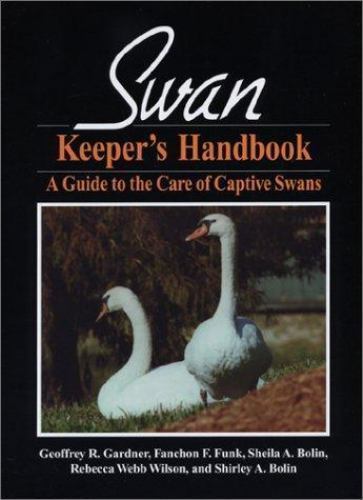 Swan Keeper's Handbook : A Guide to the Care of Captive Swans by ...