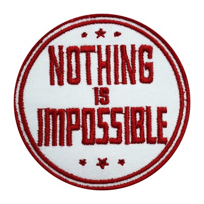 Nothing is Impossible patch motivational quotes Embroidered Iron on sew ...