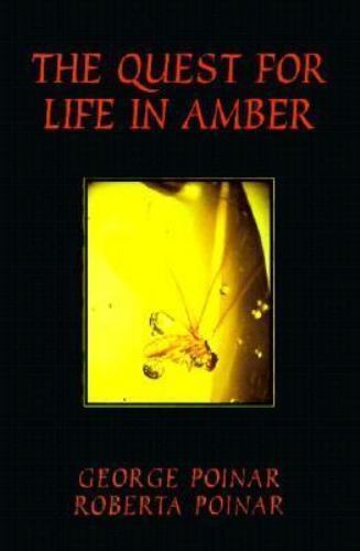 Quest for Life in Amber by Roberta Poinar and George O. Poinar (1994 ...