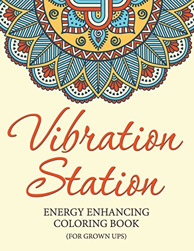 Vibration Station Mandala Coloring Book: Energy Enhancing Coloring Book ...