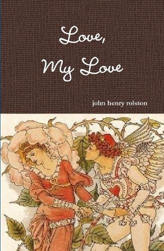 John Rolston Love, My Love (Hardback) (UK IMPORT) 9781387592043 | eBay