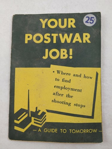 1944 WORLD WAR II "YOUR POSTWAR JOB!" BOOKLET Bern Williams (64 PAGES ...