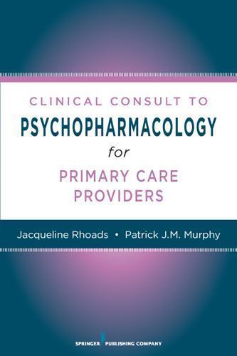 Nurses' Clinical Consult to Psychopharmacology by Jacqueline et al ...