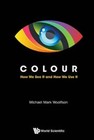 Colour: How We See It And How We Use It by Michael Mark Woolfson: New ...