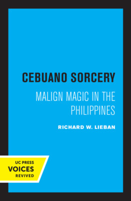 Cebuano Sorcery: Malign Magic In The Philippines 9780520324374| eBay